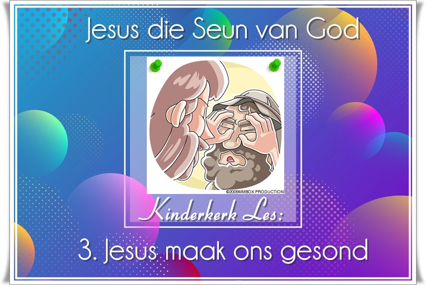 Kinderkerk Les: Jesus maak ons gesond