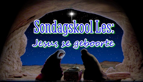 Sondagskool les: Jesus se geboorte Snr.