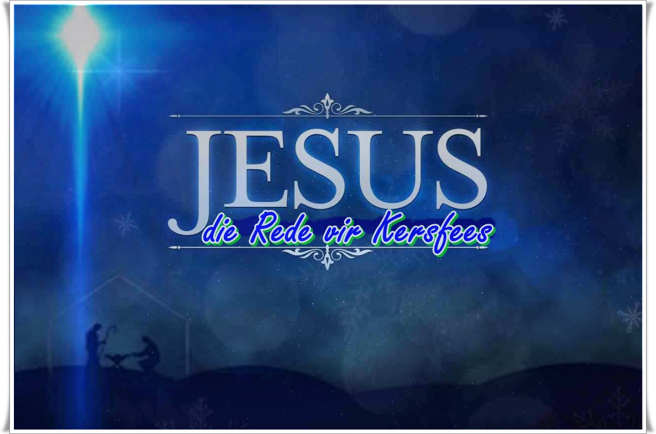 JESUS die rede vir Kersfees