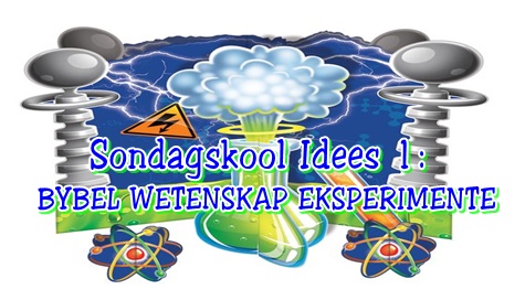 Sondagskool idees 1: Bybel Wetenskap Eksperimente