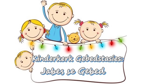 Kinderkerk Gebedstasies: Jabes se Gebed