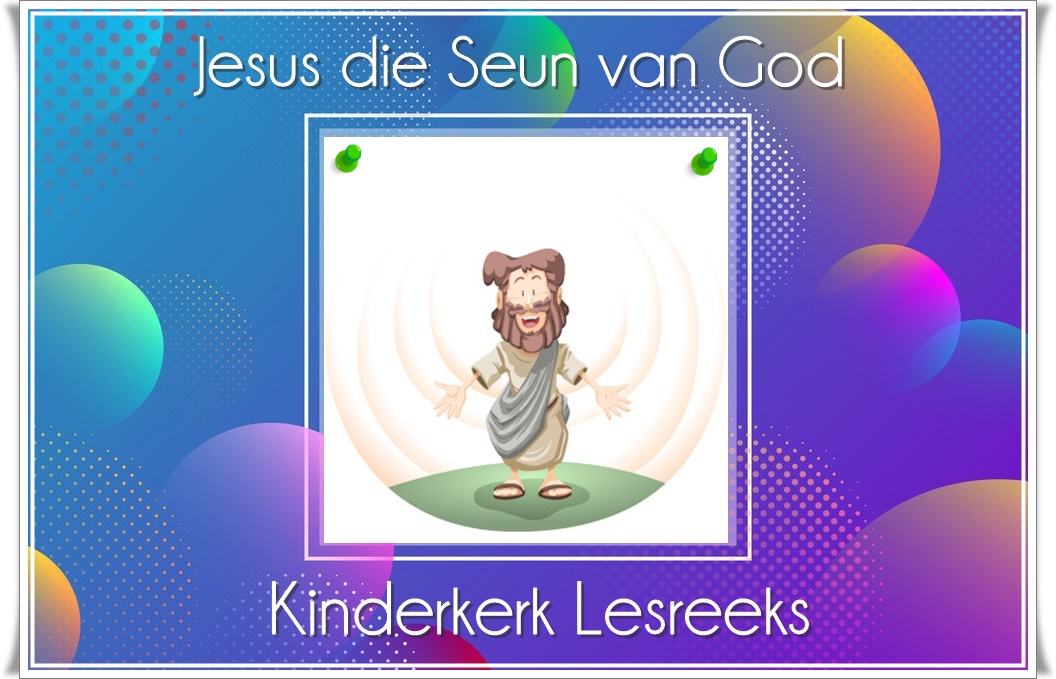 Kinderkerk Lesreeks: Jesus