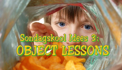 Sondagskool idees 3: Object Lessons