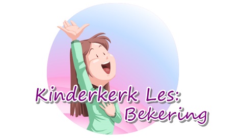 Kinderkerk Les: Bekering