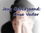 Jeug Gebedsaand: Onse Vader