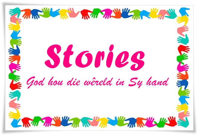 Stories: God hou die Hele wêreld in Sy hand