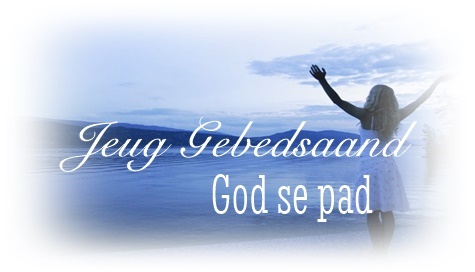 Jeug Gebedsaand: God se pad
