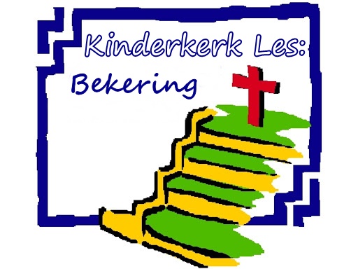 Kinderkerk Les: Bekering