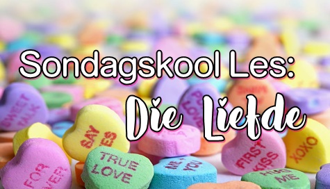 Sondagskool Les: Die Liefde