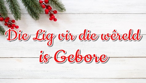 Die Lig vir die wêreld is Gebore